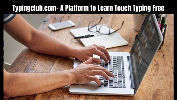 Typingclub.com- A Platform to Learn Touch Typing Free