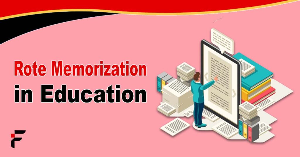 Rote Memorization in Education - A Critical Analysis